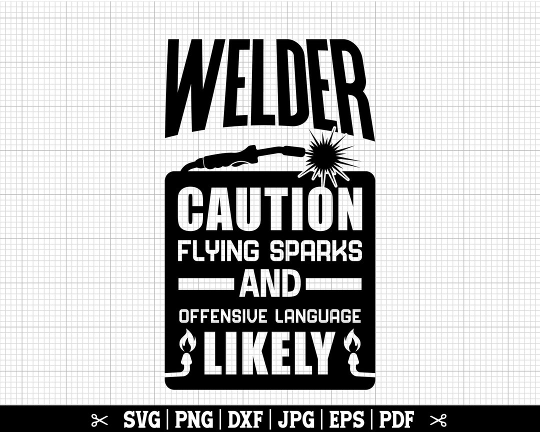 Welder Caution SVG - Flying Sparks and Offensive Language Design for ...