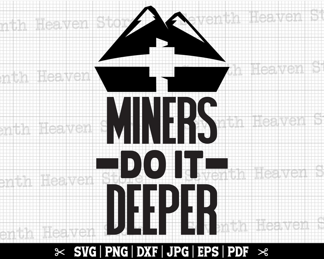 Miners Do It Deeper SVG | Funny Miner Svg, Mining Svg, Funny Mining ...