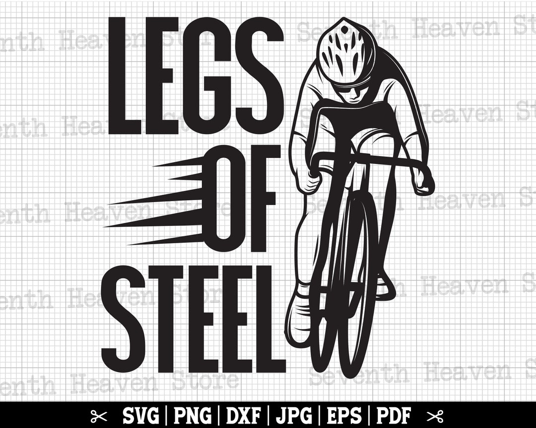 Legs of Steel SVG, Road Bike SVG, Cycling SVG, Road Cycling Svg ...