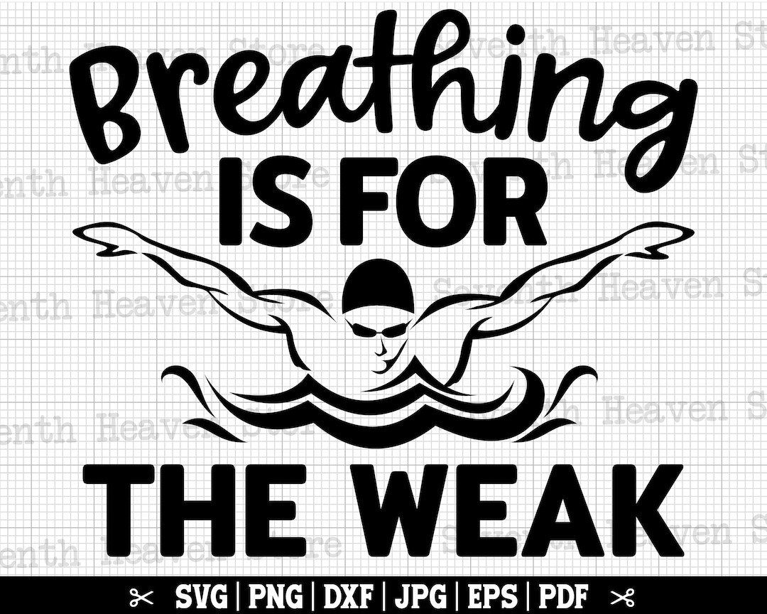 Breathing is for the Weak Svg, Funny Swim Svg, Swimming Svg, Swimmer ...