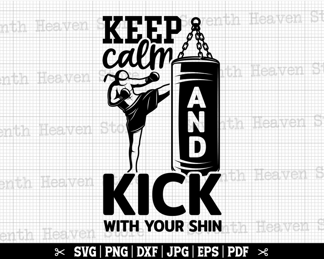 Keep Calm and Kick With Your Shin SVG, Muay Thai SVG, Thai Boxing SVG ...
