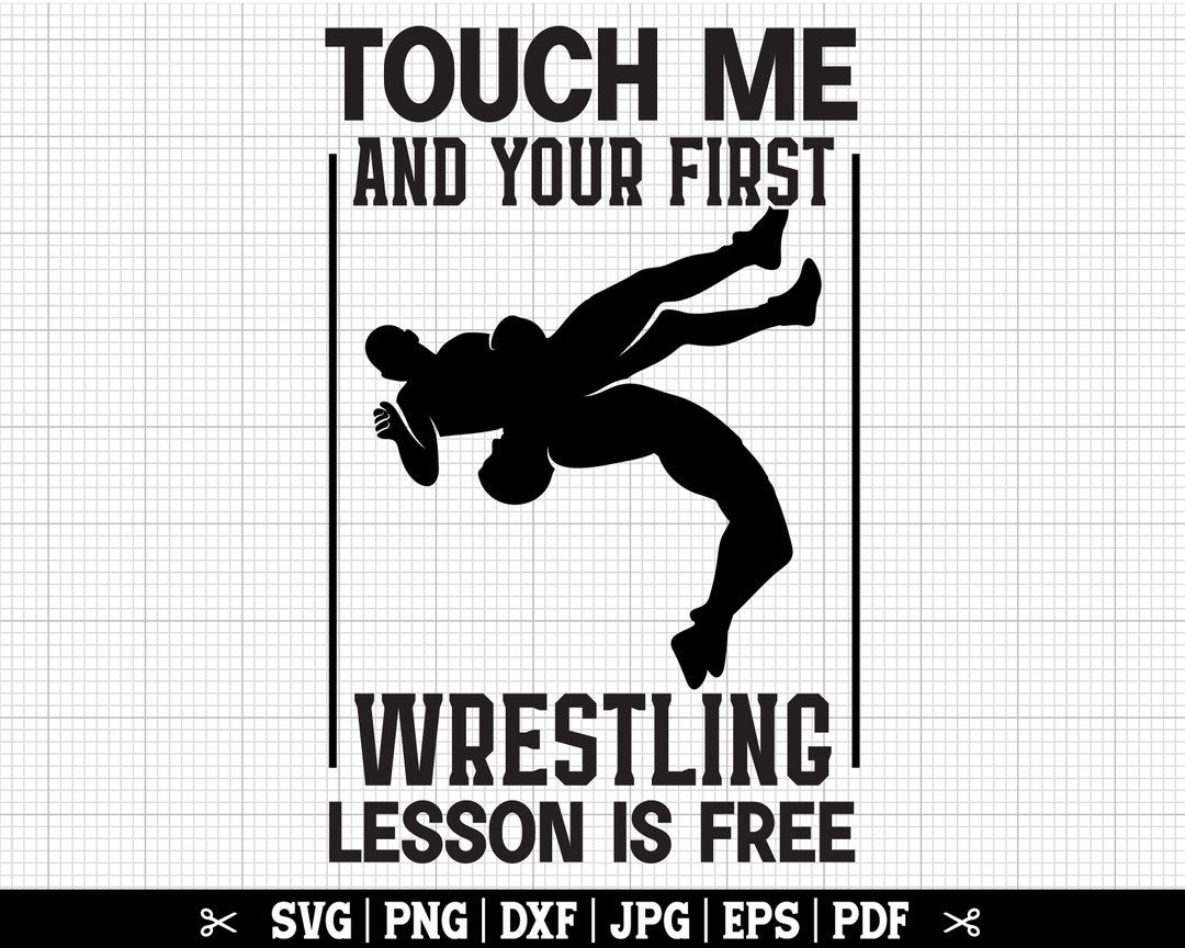 Touch Me and Your First Wrestling Lesson is Free Svg, Wrestling SVG ...