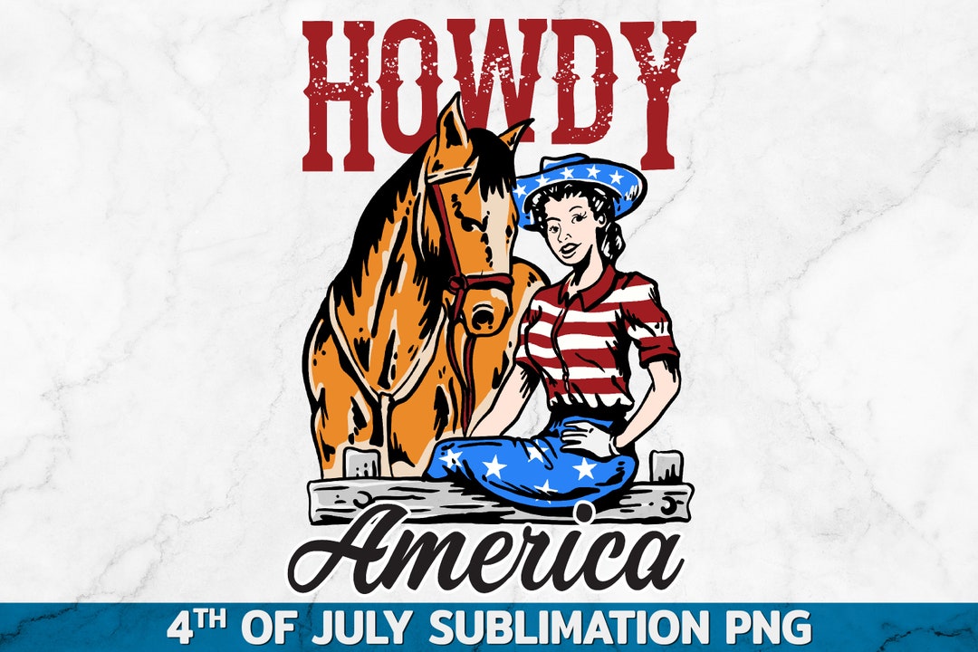 Howdy America PNG | 4th of July Png, American Cowgirl Png, Patriotic ...