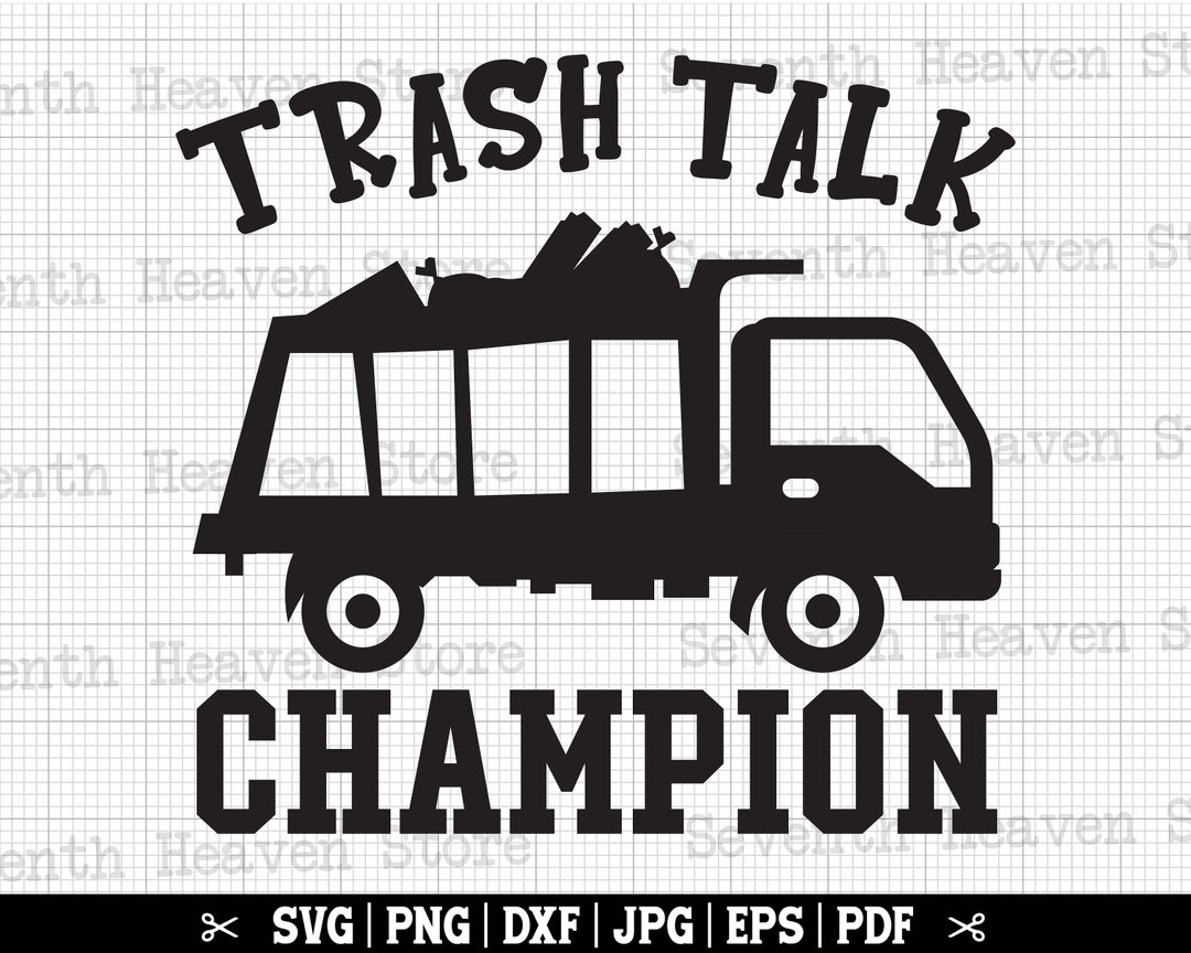 Trash Talk Champion SVG | Funny Garbage Truck Svg, Garbage Man Svg ...
