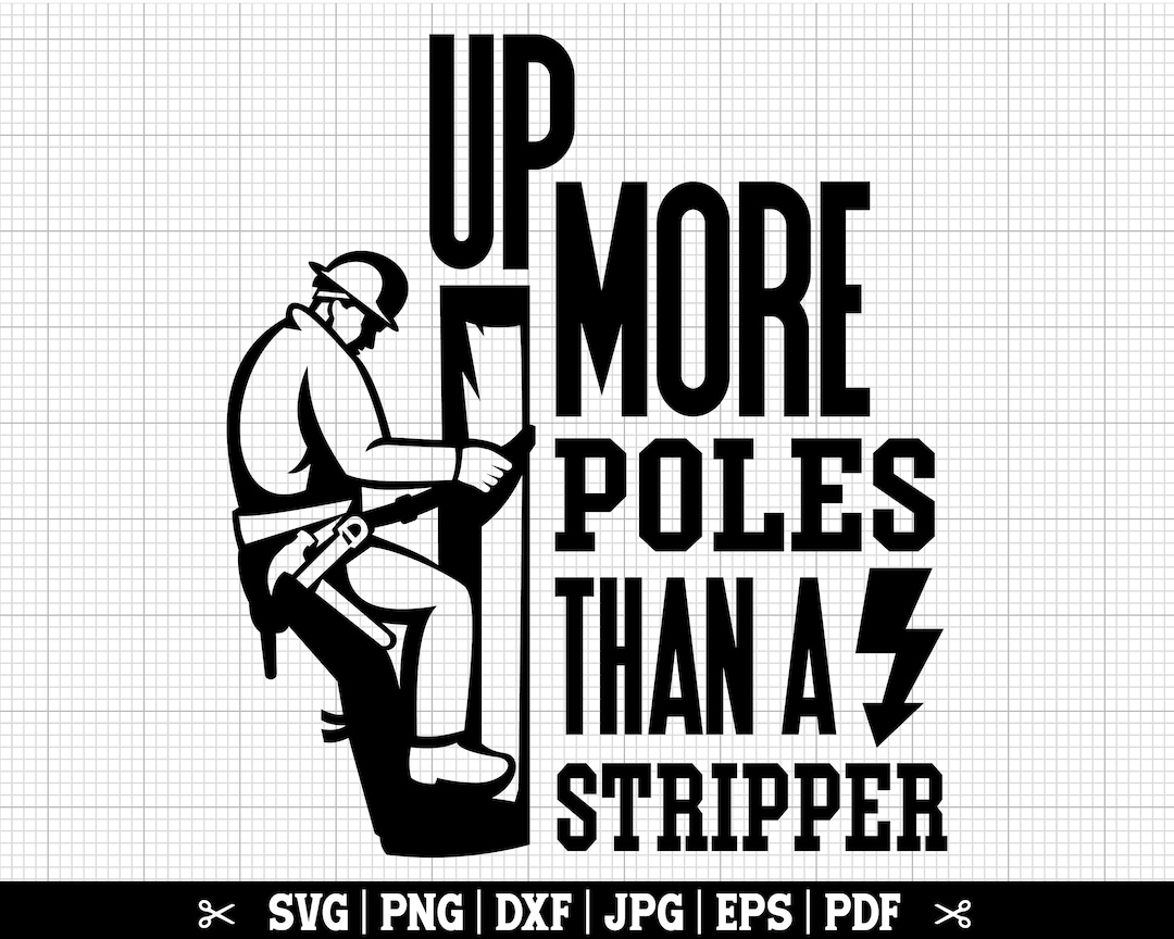 Up More Poles Than A Stripper SVG, Lineman SVG, Electrician SVG ...