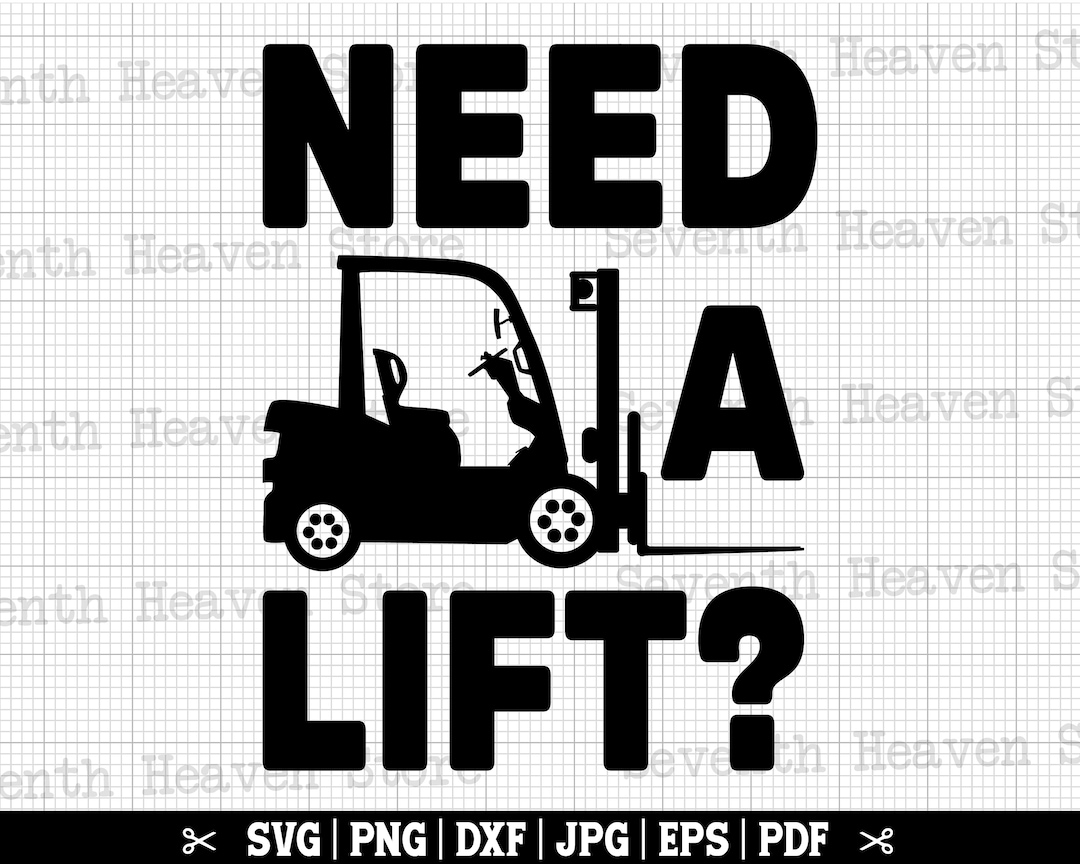 Need A Lift SVG | Forklift Driver SVG, Forklift SVG, Forklift Operator ...