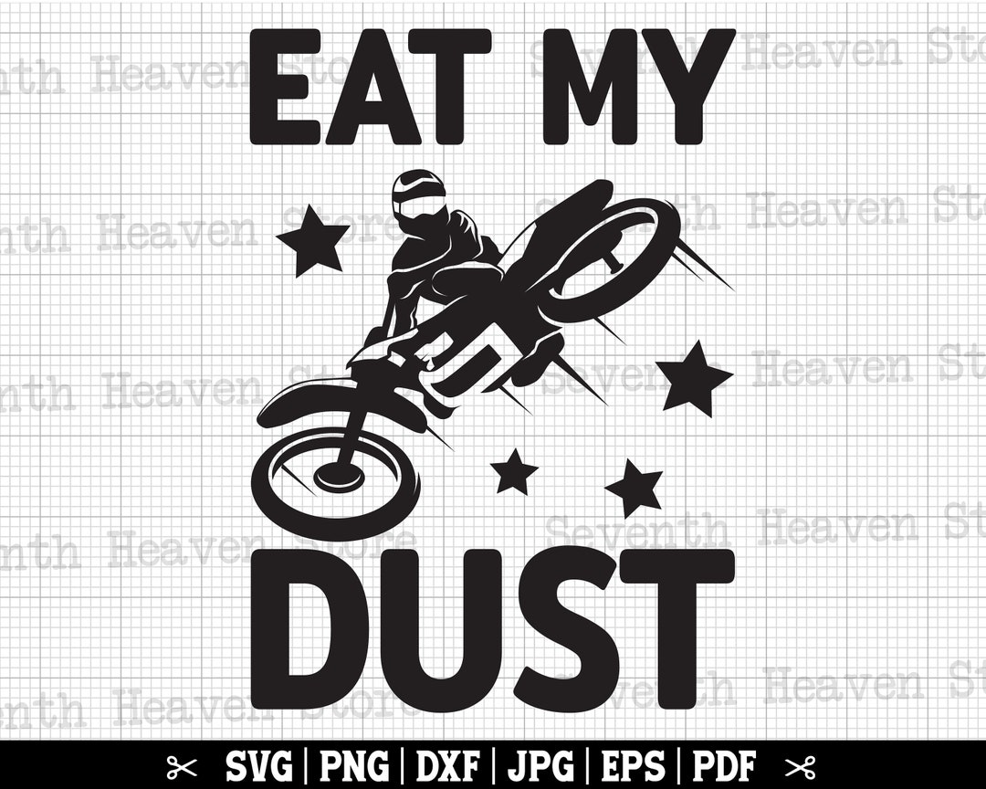 Eat My Dust SVG, Funny Motocross Svg, Dirt Bike Svg, Motocross Cricut ...