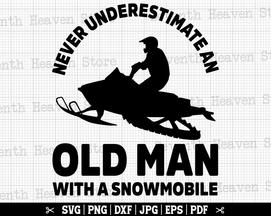 Never Underestimate an Old Man With A Snowmobile Svg, Snowmobile Svg ...