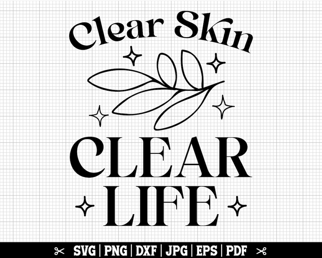 Clear Skin Clear Life Svg, Dermatology Svg Png, Skincare Svg ...