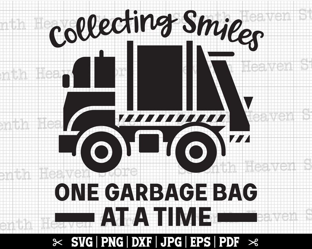 Collecting Smiles One Garbage Bag at A Time SVG | Garbage Truck Svg ...