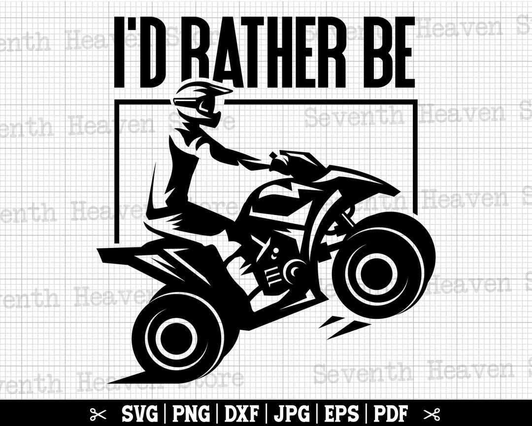 I'd Rather Be Quading Svg, ATV Svg, 4 Wheeler Svg, Quad Svg, Four ...