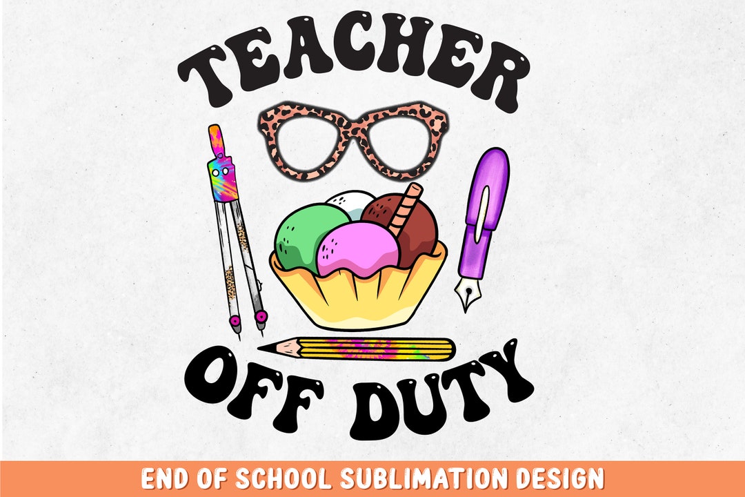 Teacher off Duty PNG | End of School Png | Teacher Summer Png, End of ...