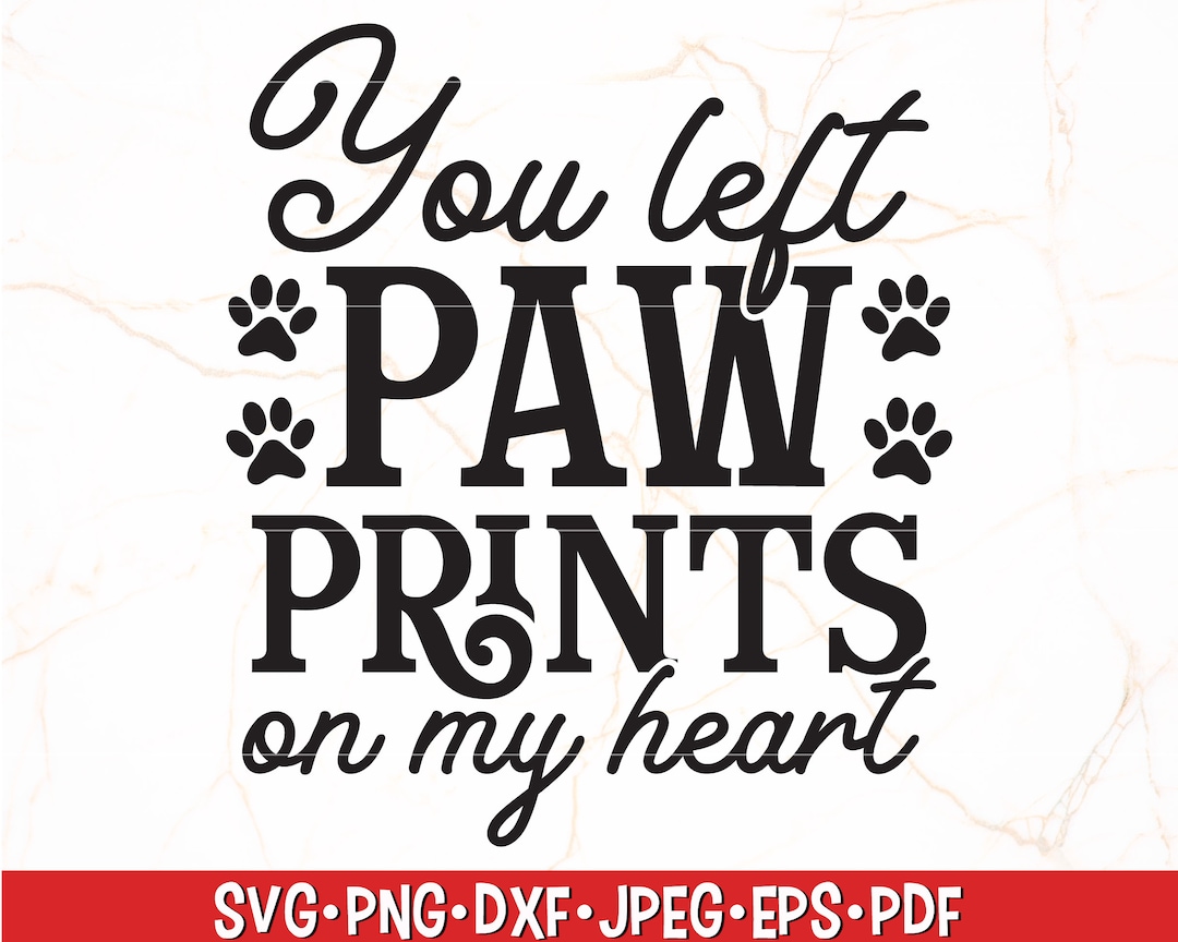 You Left Paw Prints on My Heart SVG | Dog Memorial Svg | Cat Memorial ...