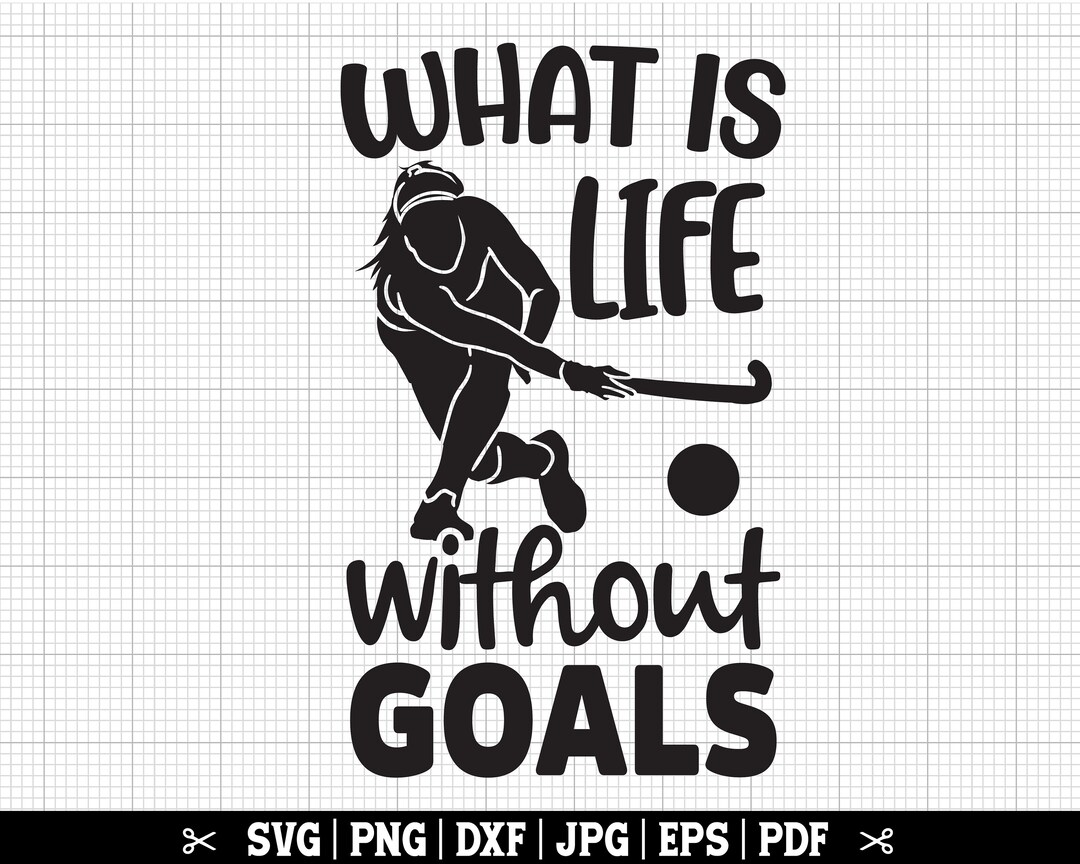 What is Life Without Goals SVG, Field Hockey SVG, Field Hockey Girl ...