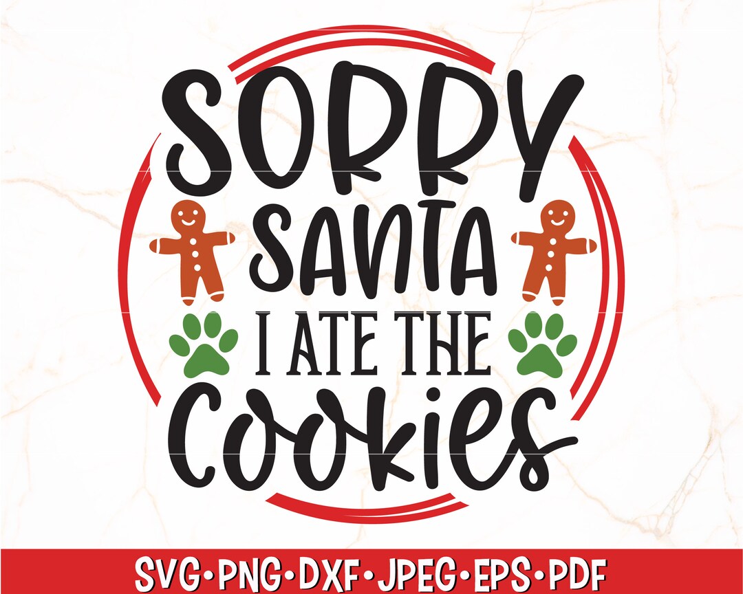 Sorry Santa I Ate the Cookies SVG | Christmas Dog SVG | Santa Cookies ...