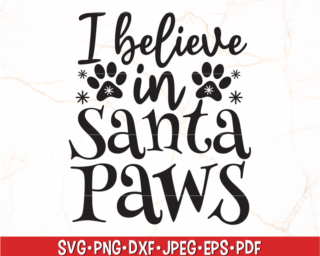I Believe in Santa Paws Svg | Dog Christmas SVG | Dog Elf SVG ...