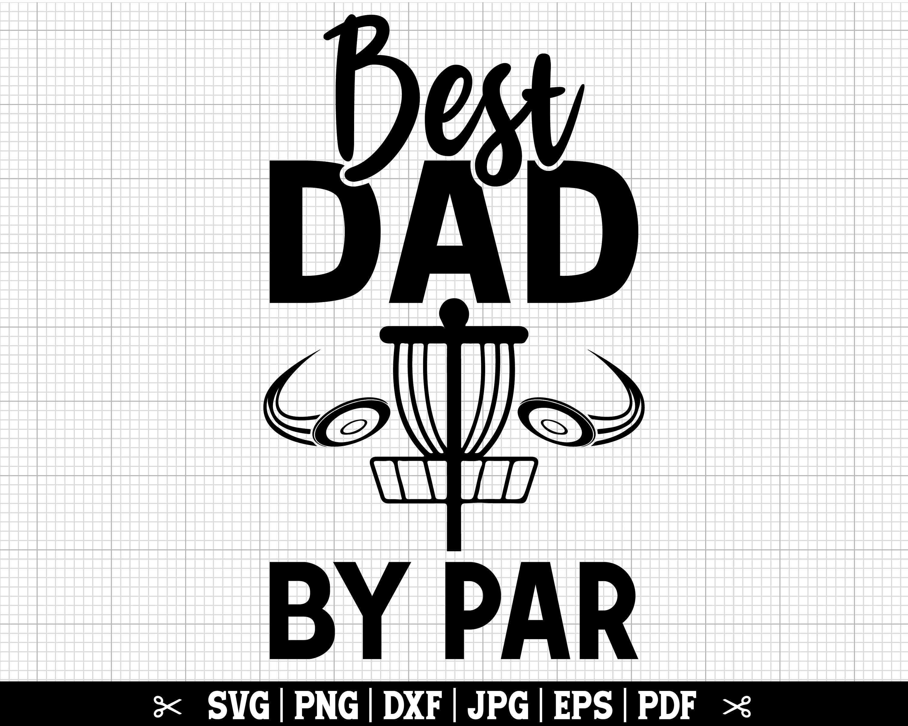 Best Dad by Par Svg, Disc Golf Dad SVG, Frisbee Dad Svg, Disc Golfer ...