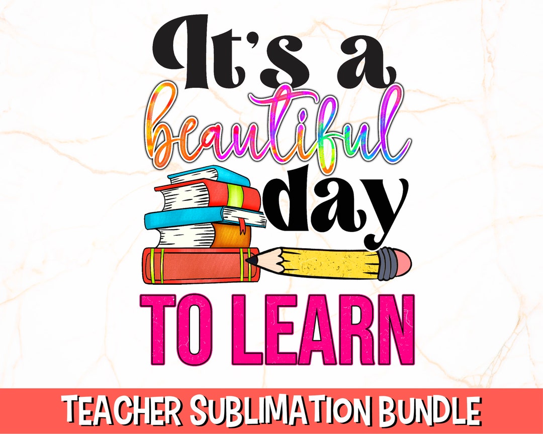 It's A Beautiful Day to Learn Png | Teacher PNG | Teacher Sublimation ...