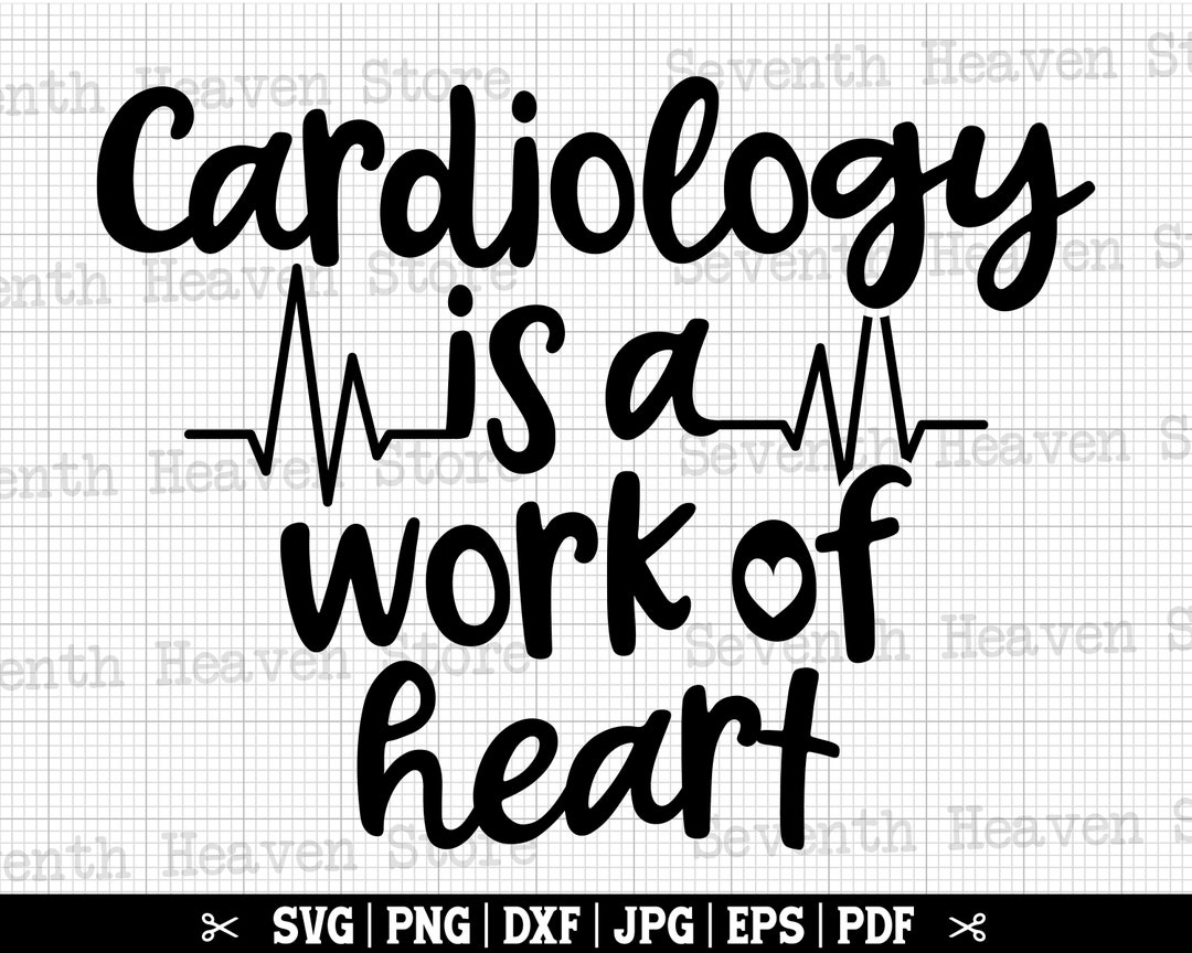 Cardiology is A Work of Heart SVG, Cardiology SVG Cricut, Cardiac Nurse ...