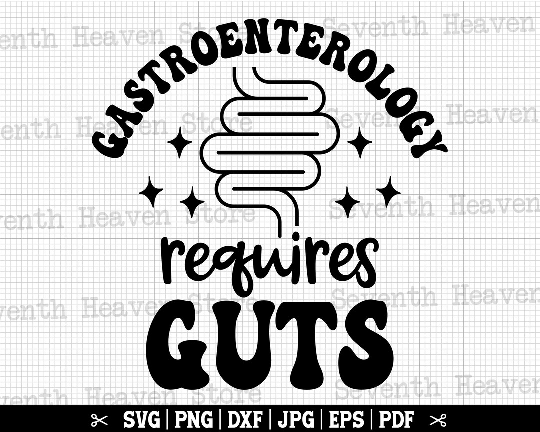 Gastroenterology Requires Guts Svg, Funny Gastro SVG, Gastro Nurse Svg ...