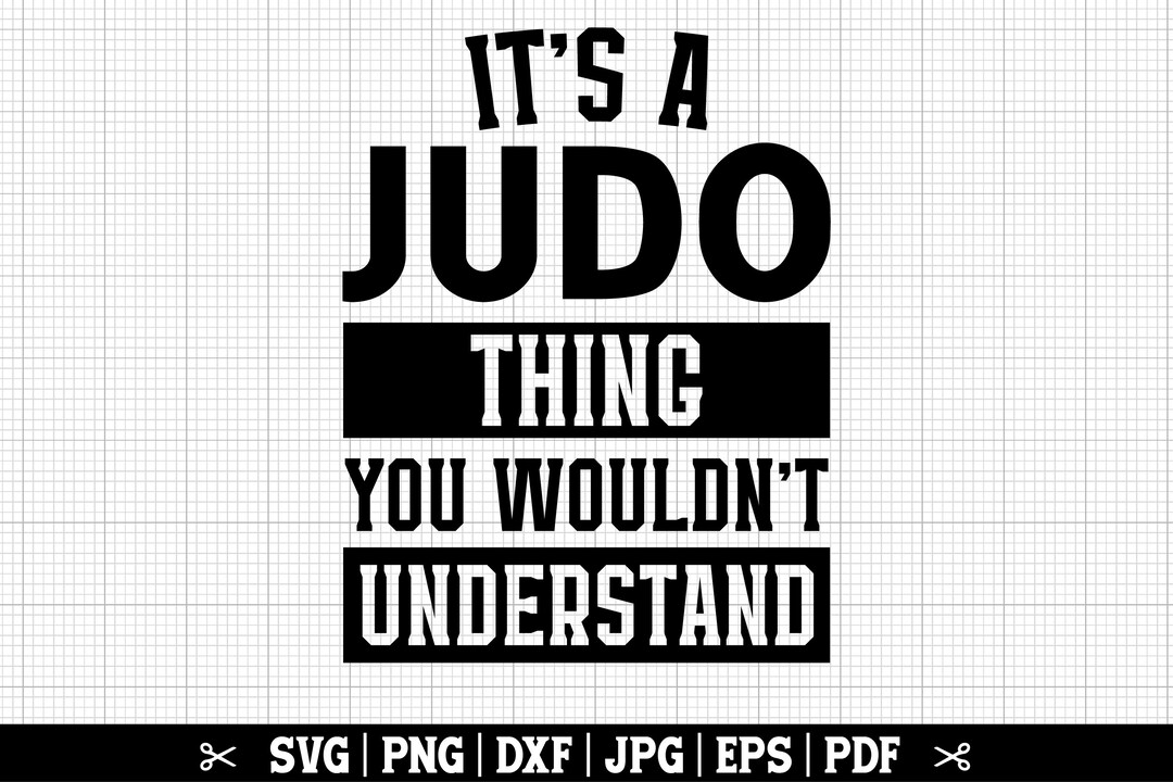 Judo Thing SVG: Judoka Quote Design (digital Files) - Etsy