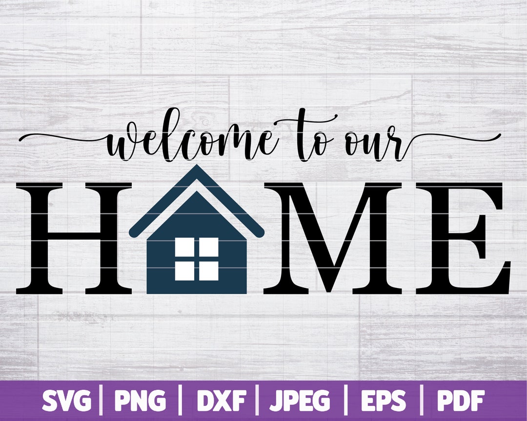 Welcome to Our Home SVG | Home Sign Svg | Home Decor Svg Sign | Welcome ...