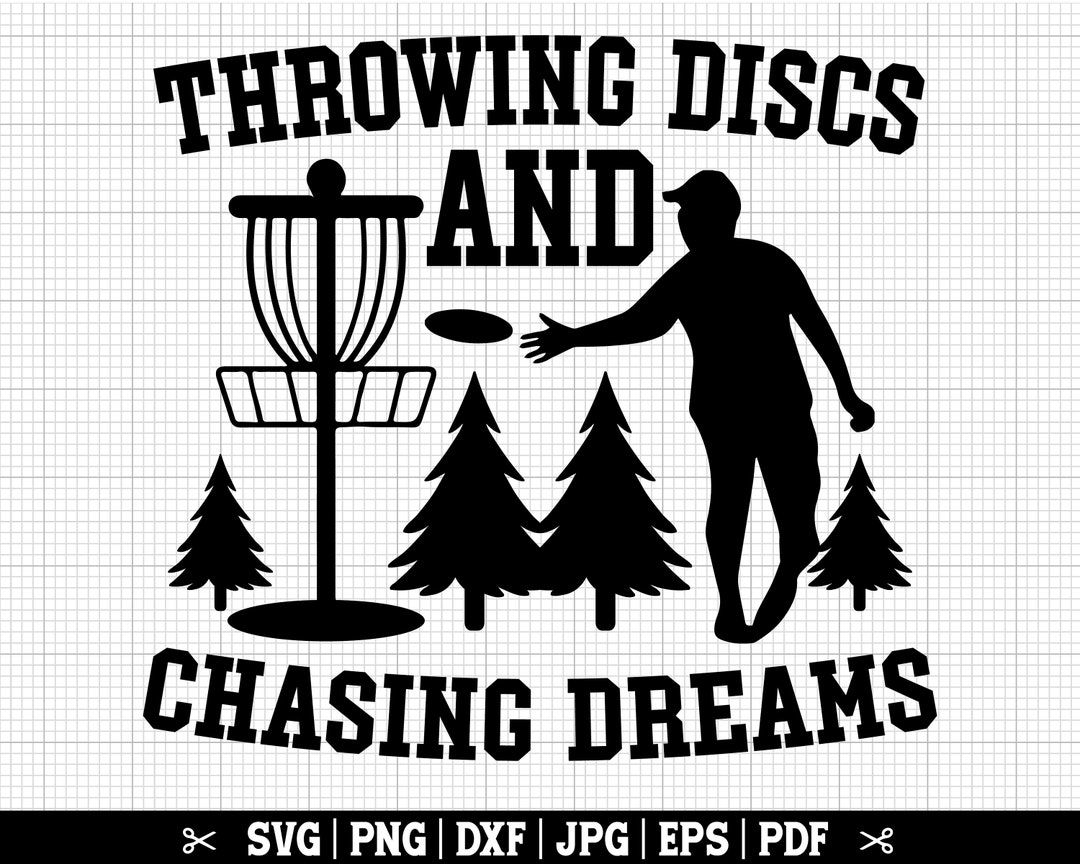 Throwing Discs and Chasing Dreams Svg, Disc Golf SVG, Frisbee Svg, Disc ...