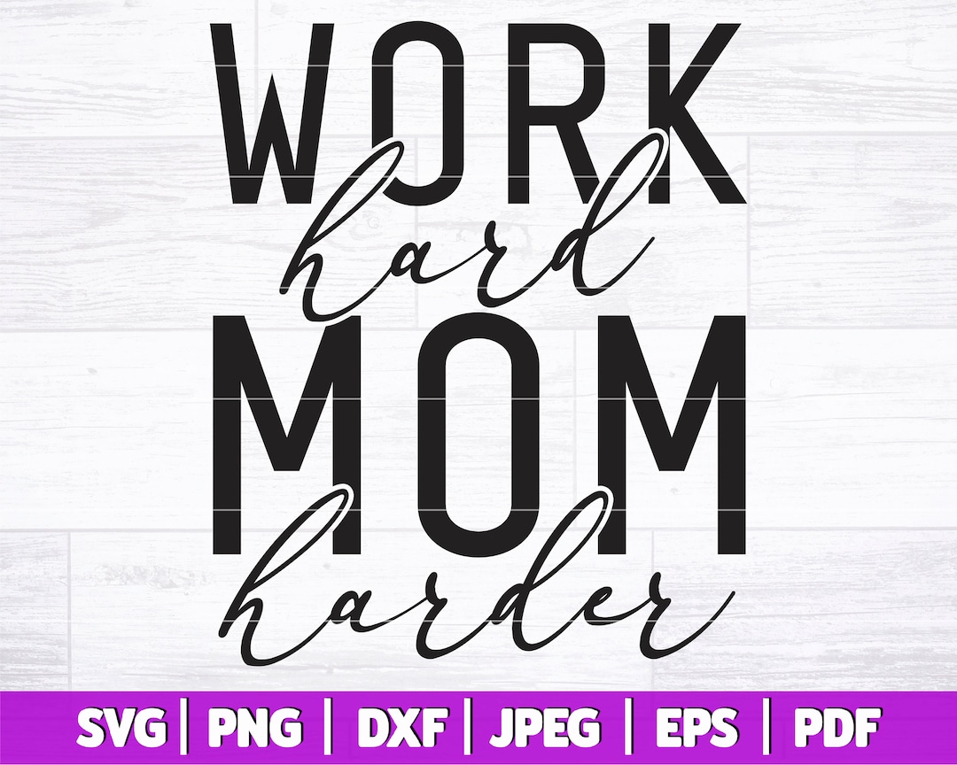 Work Hard Mom Harder SVG | Mompreneur SVG | Boss Mom Cut Files ...