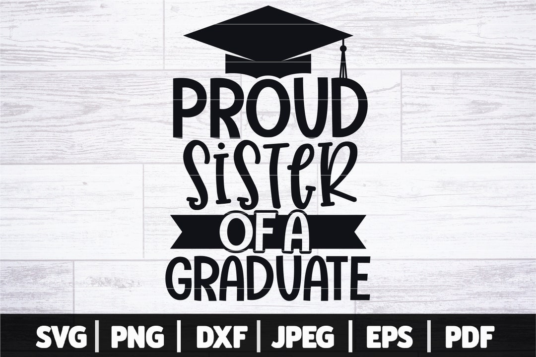 Proud Sister of A Graduate SVG | Proud Sister Graduation SVG ...