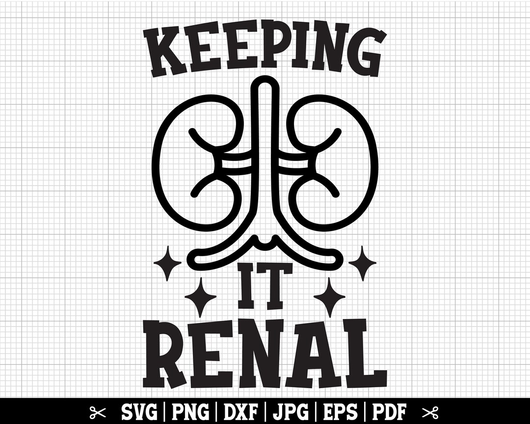 Keeping It Renal Svg, Funny Dialysis Svg, Dialysis Cricut, Dialysis ...