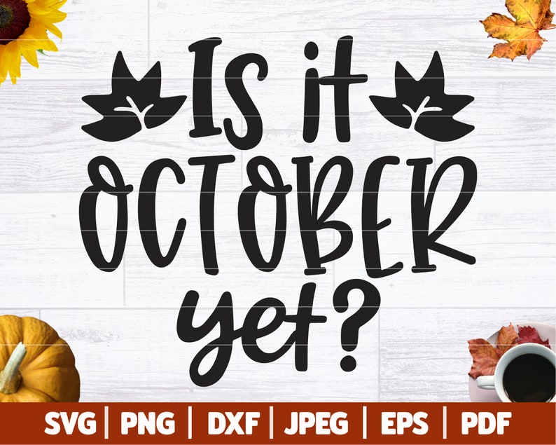 Is It October yet SVG Fall SVG October SVG October Sign - Etsy