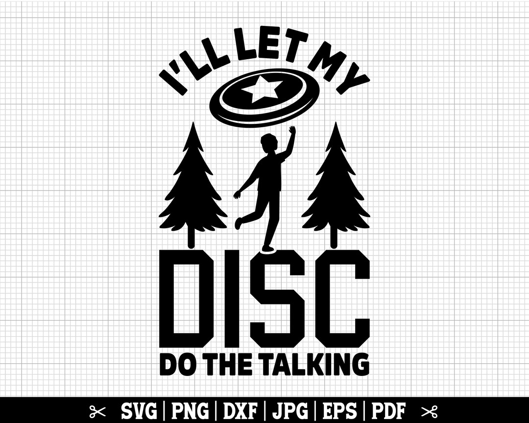 I'll Let My Disc Do the Talking Svg, Disc Golf SVG, Frisbee Svg, Disc ...