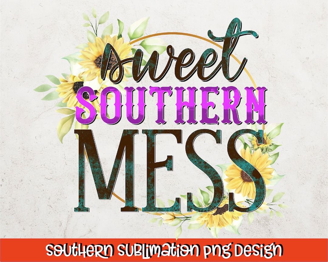Sweet Southern Mess PNG | Funny Sublimation PNG | Instant Download, PNG ...