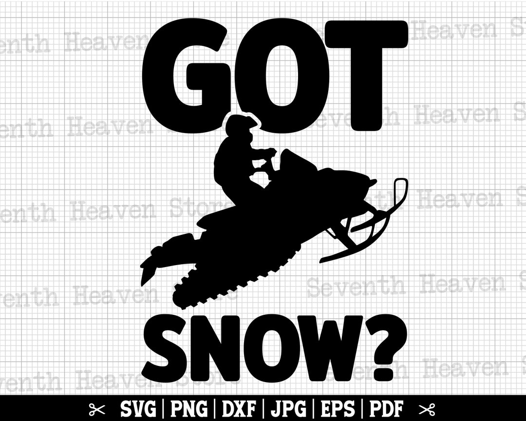 Got Snow SVG, Snowmobile Svg, Snowmobiling Svg, Sledding Svg, Snow ...