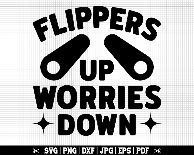 Flippers up Worries Down SVG, Pinball SVG, Pinball Quote, Pinball Cut ...