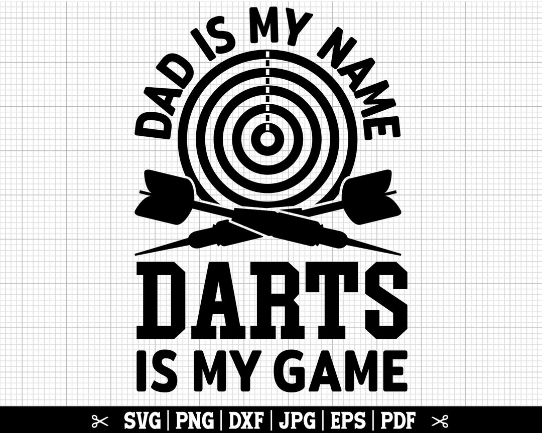 Dad is My Name Darts is My Game SVG, Darts Svg, Darts Dad Svg, Darts ...