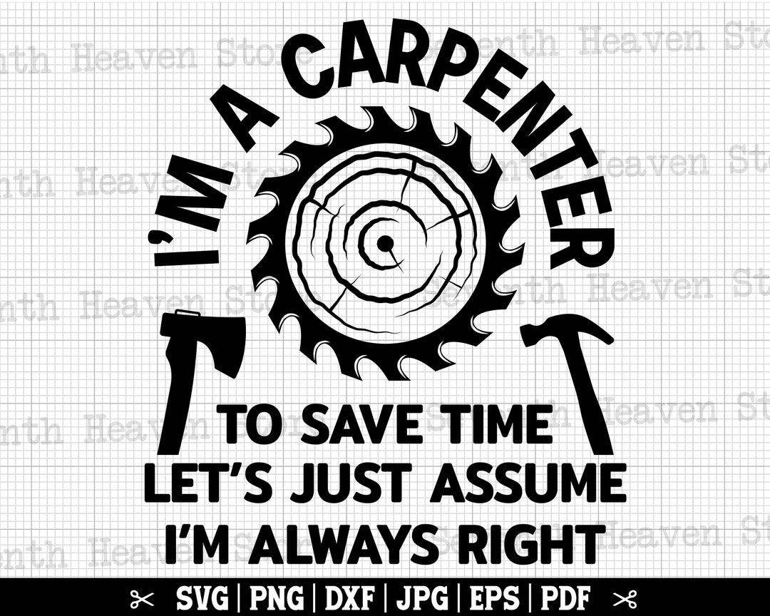 I'm A Carpenter SVG, Funny Carpenter SVG, Carpentry SVG, Woodworking ...