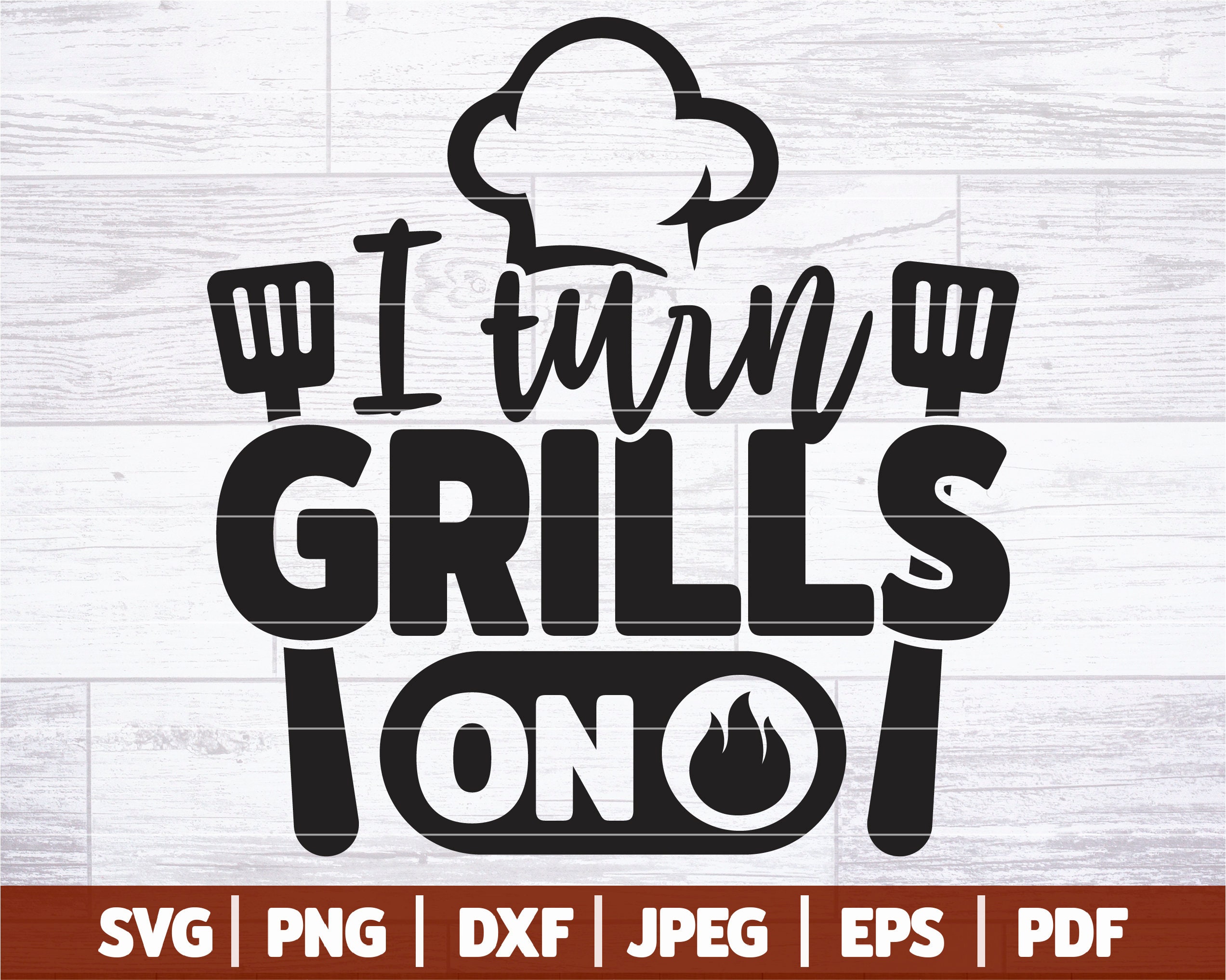 I Turn Grills on SVG | Funny Grill Svg | Funny Grill Sign | Funny Bbq ...