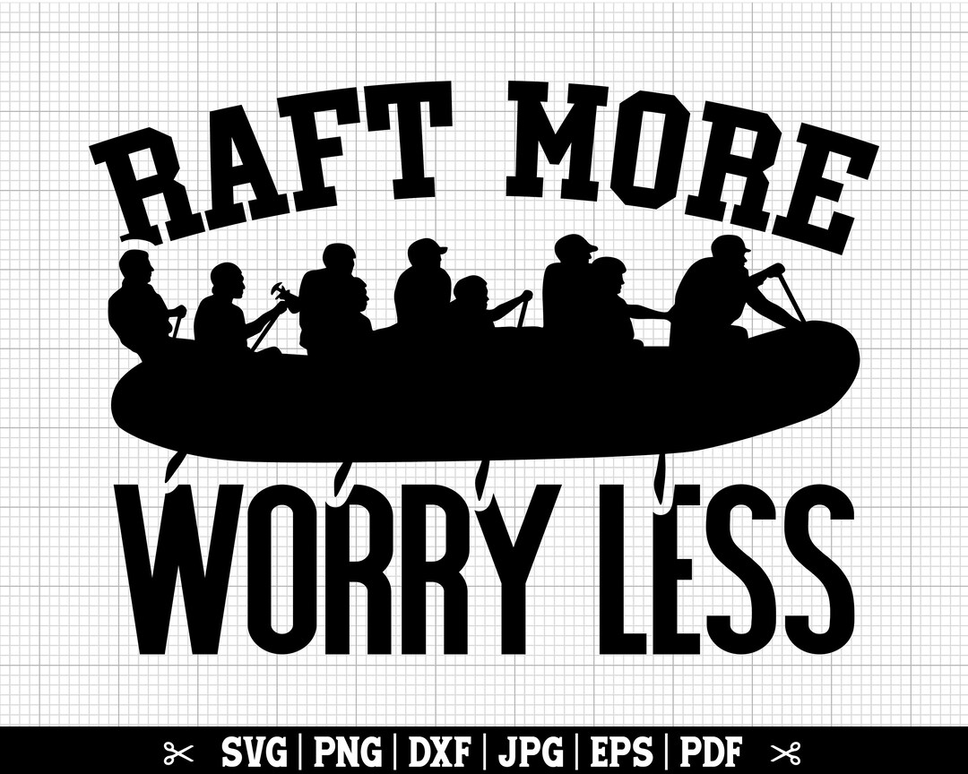 Raft More Worry Less SVG, Rafting SVG, Rafting Quote Svg, River Rafting ...