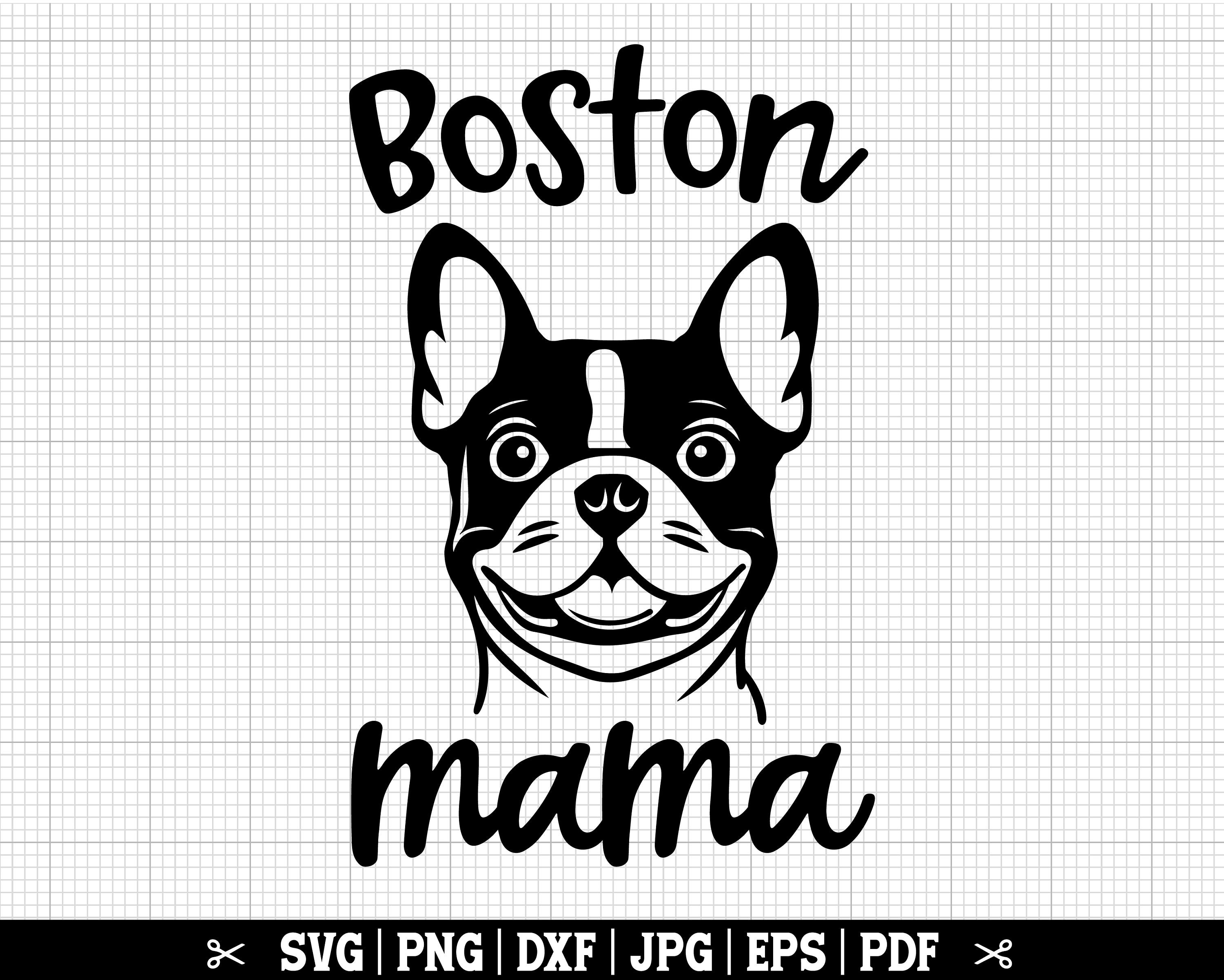 Boston Mama SVG, Boston Terrier SVG for Cricut Silhouette, Boston ...