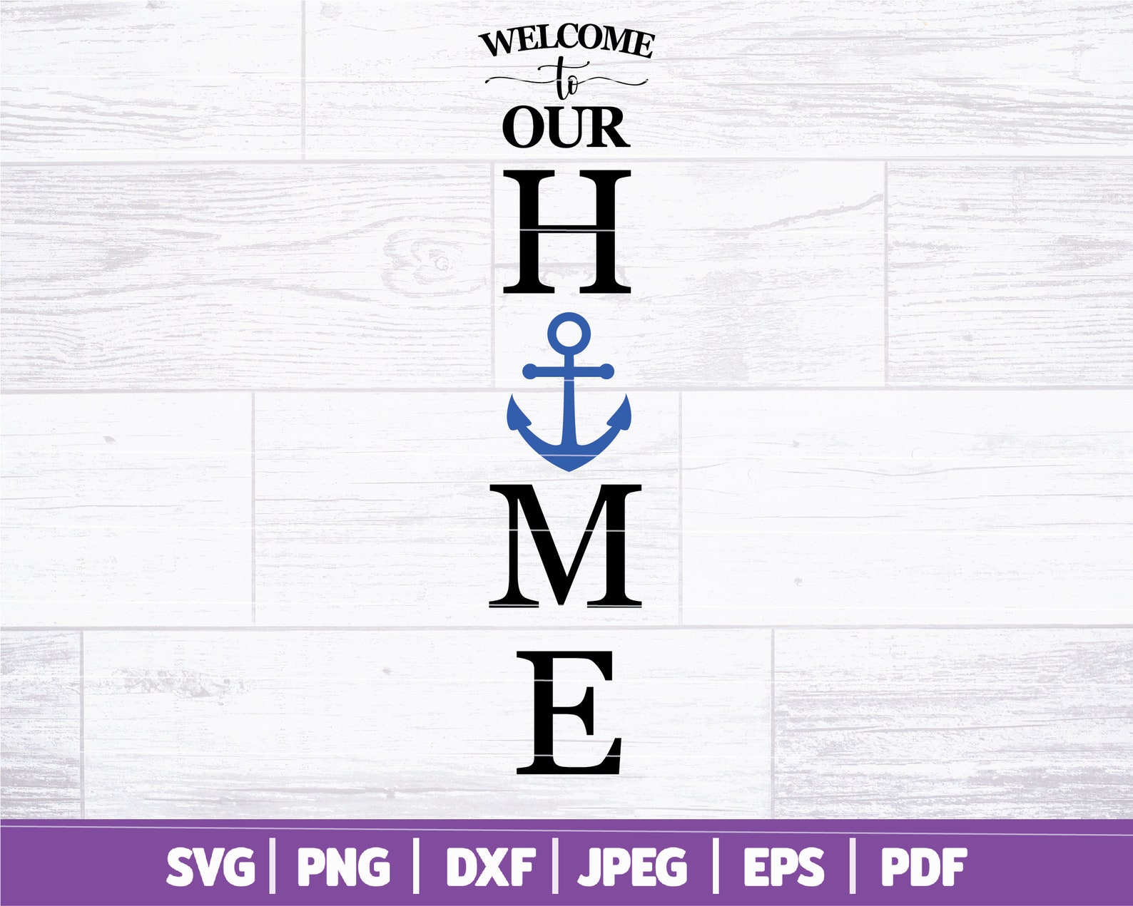 Welcome to Our Home SVG Anchor Home Sign Anchor Welcome | Etsy