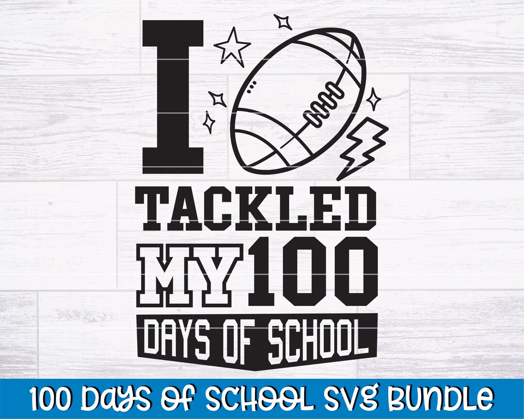 I Tackled My 100 Days of School SVG Football School SVG Rugby Team 100 ...