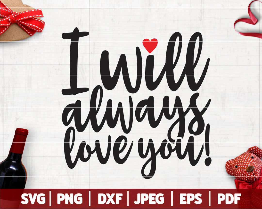 I Will Always Love You SVG | Valentine's Day SVG | Cute Valentine's ...