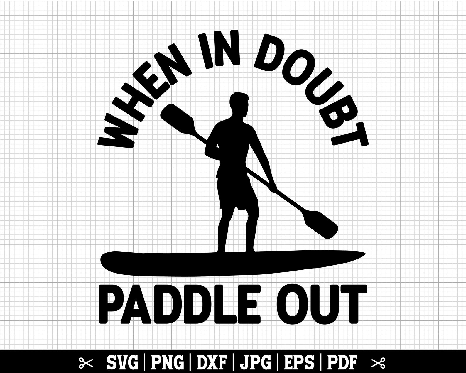 When in Doubt Paddle Out Svg, Funny SUP Svg, Sup Cricut, Sup Quote, Sup ...