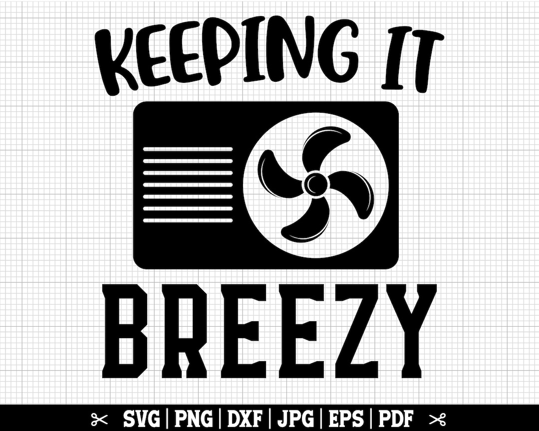 Keeping It Breezy SVG, Funny Hvac SVG, HVAC Tech Svg, Hvac Technician Svg, Hvac Life, Hvac ...