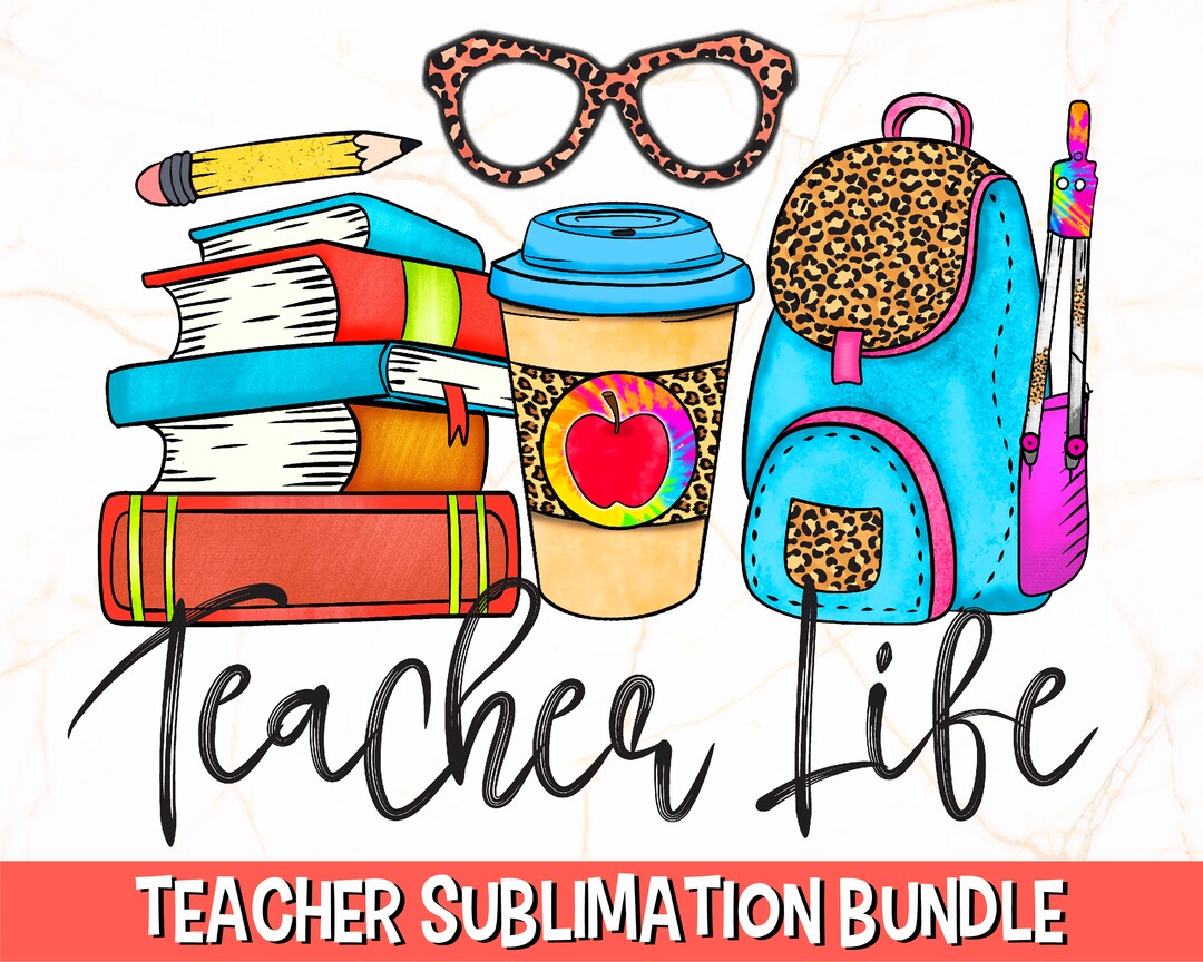 Teacher Life Sublimation Png | Teacher PNG | School Sublimation PNG ...