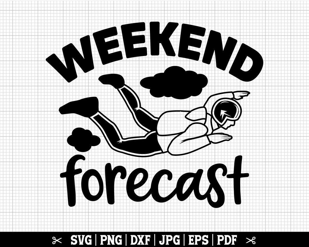 Weekend Forecast SVG, Funny Skydiving SVG, Skydiver SVG, Skydive Cricut ...