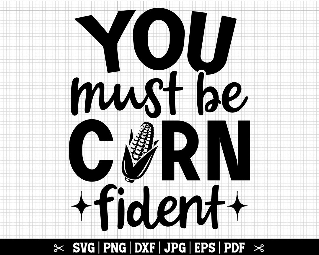 You Must Be Cornfident SVG, Corn SVG, Corn Farmer Svg, Funny Harvest ...