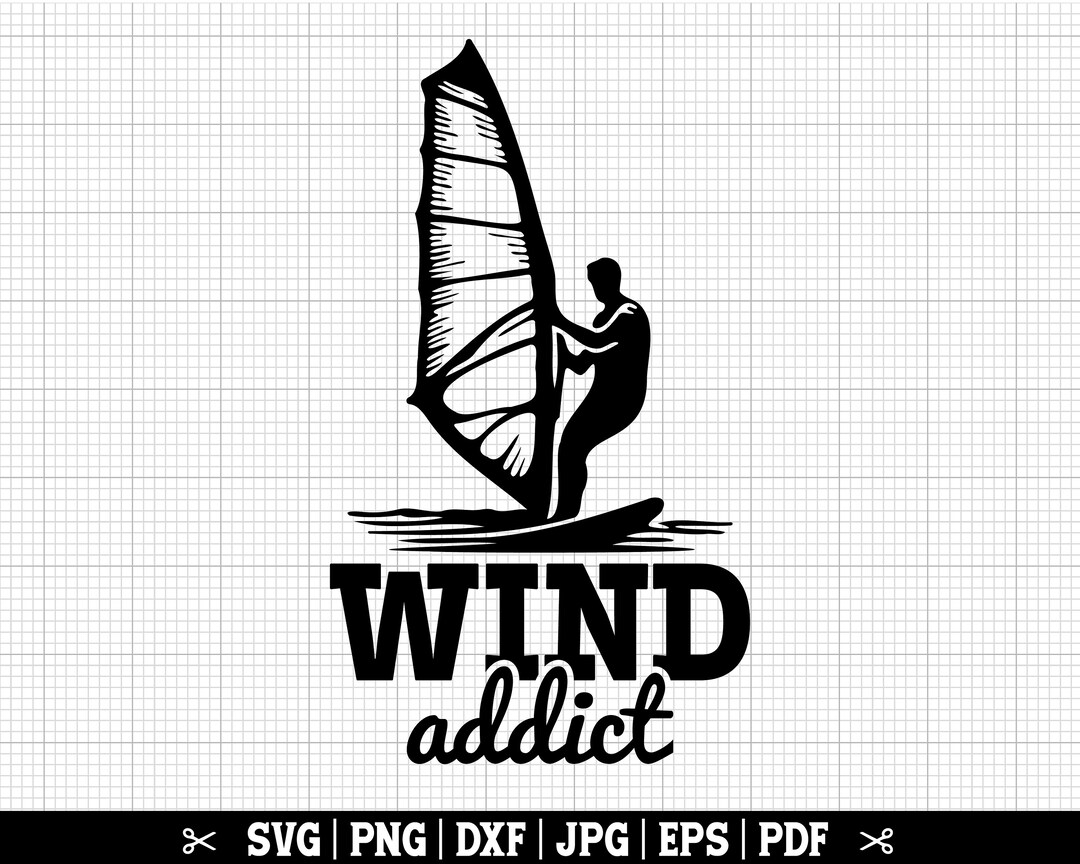 Wind Addict SVG, Windsurf SVG, Windsurfing SVG, Windsurfer Svg ...