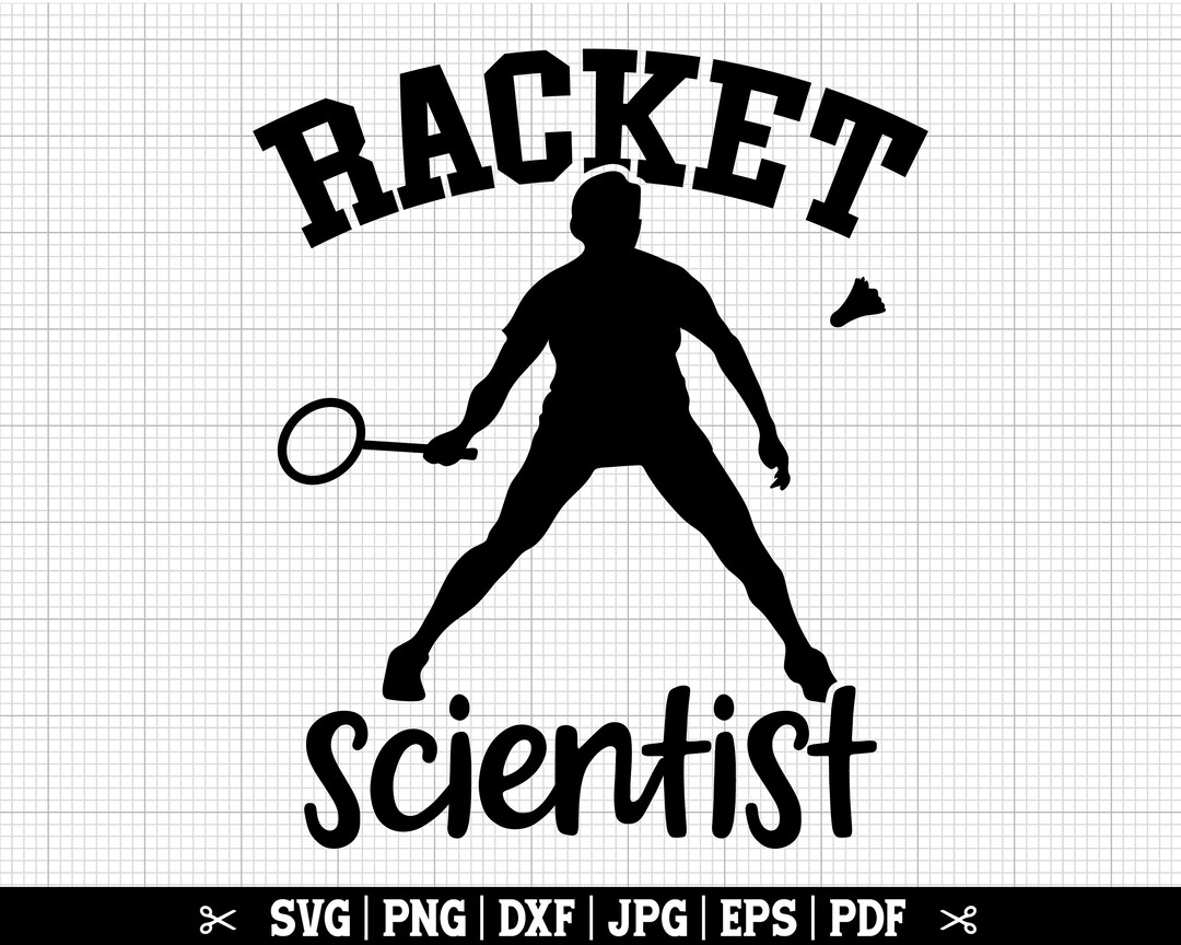 Racket Scientist - Funny Badminton Svg, Badminton Player Svg, Badminton ...